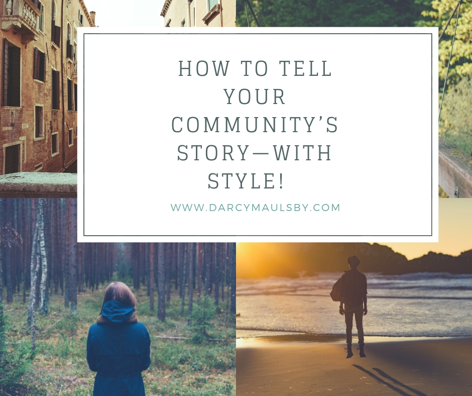 How to Tell Your Community’s Story—with Style! | Darcy Maulsby